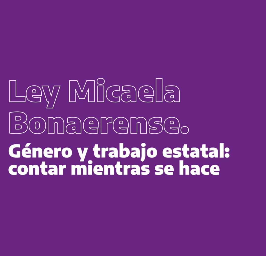 Ley Micaela Bonaerense. Género y trabajo estatal: contar mientras se hace | Provincia de Buenos ...